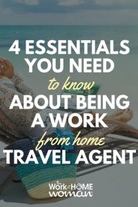 4 Essentials You Need to Know About Being a Work-From-Home Travel Agent