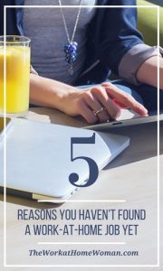 5 Reasons Why You Haven’t Found a Work-at-Home Job Yet
