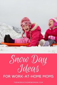 Snow Day Ideas: 7 Ways for Work-at-Home Moms to Be Productive